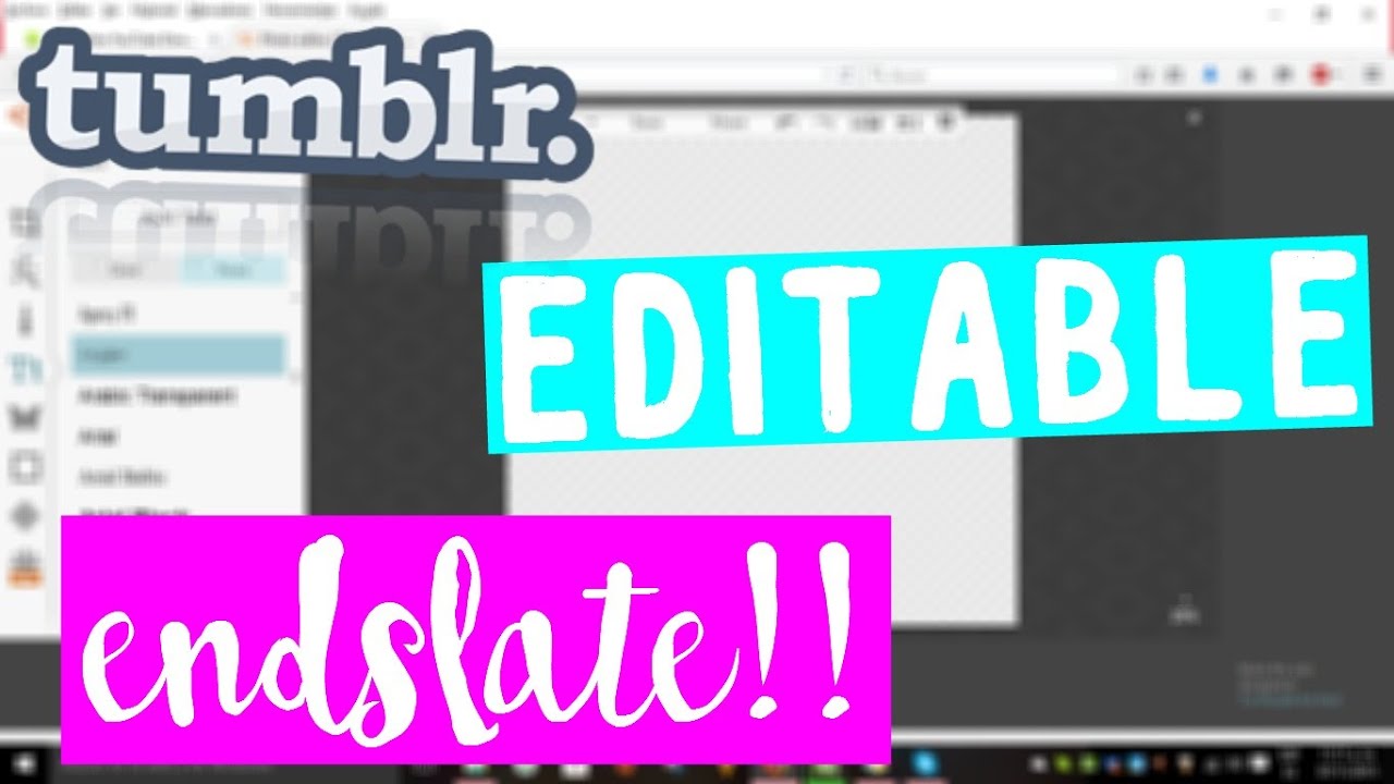 Editable Endslate Tumblr Endslate L Xxehx Youtube