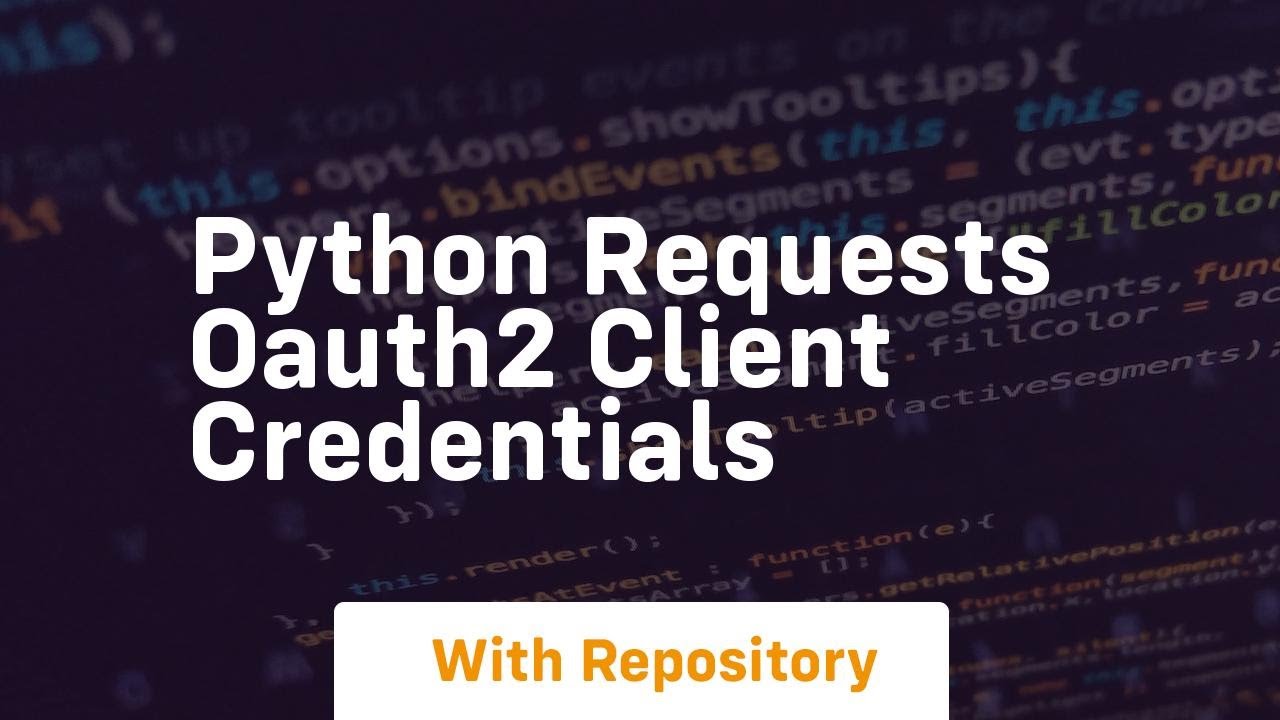 Python Requests Oauth2 Client Credentials Youtube