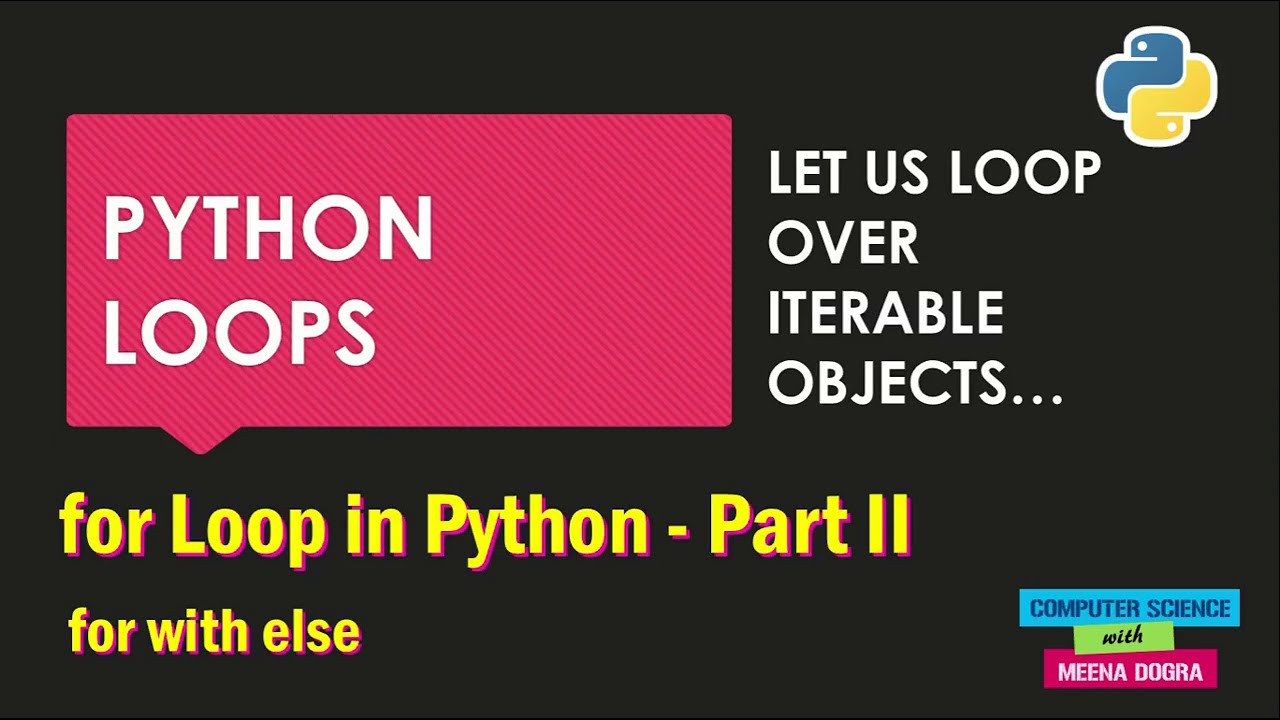 Cbse Class Xi Python Beginners Python For Loop Part Ii For With Else