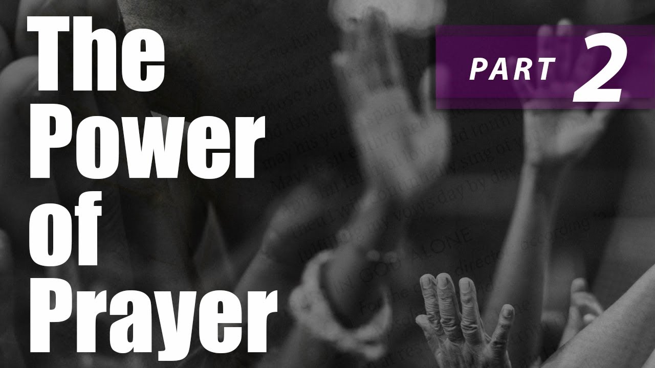 Power Of Prayer Part 2 Of 3 Passion For Truth Ministries Youtube