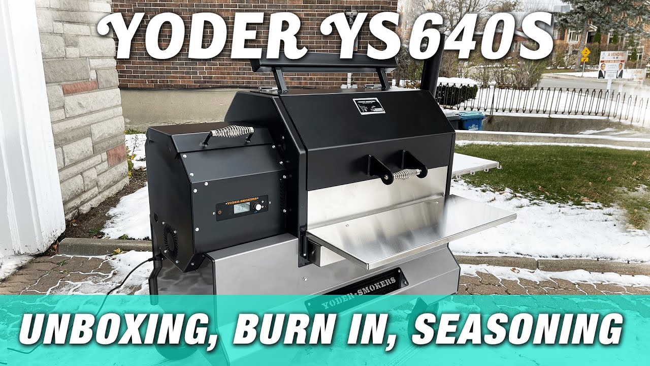 The Yoder Smokers Ys640s Pellet Grill Unboxing Burn In Seasoning