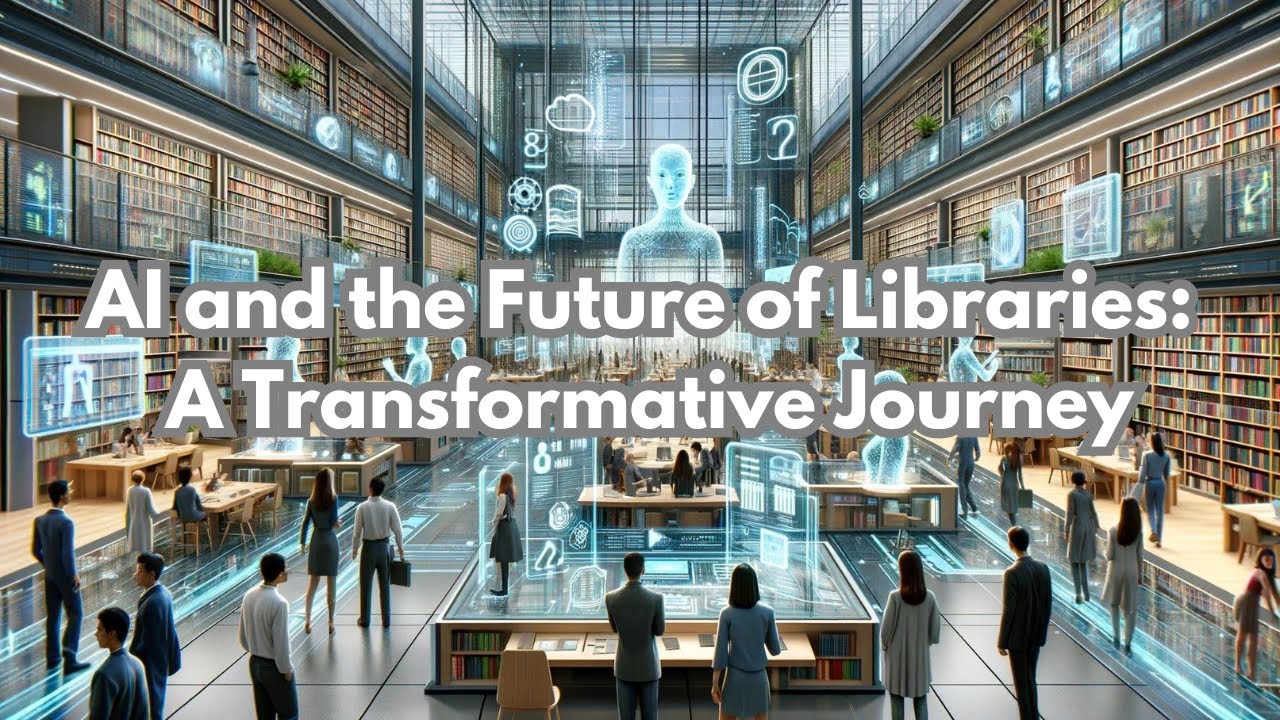 Ai And The Future Of Libraries A Transformative Journey Youtube