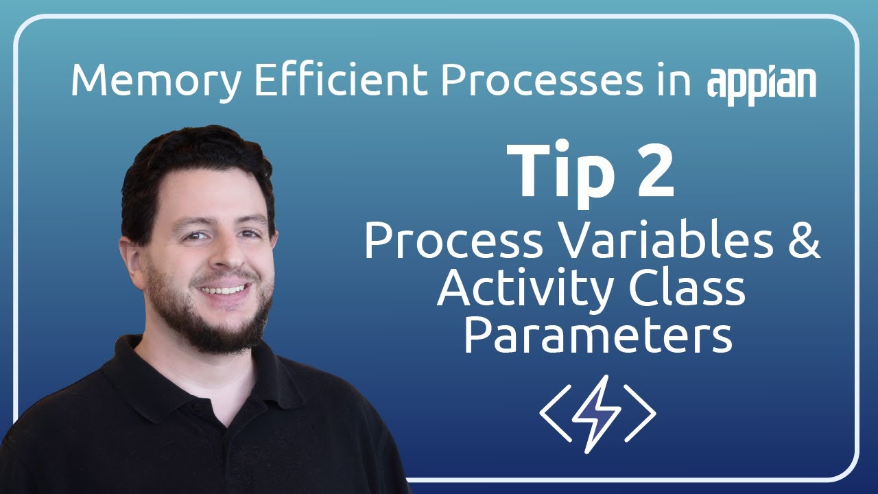 Memory Efficient Processes In Appian Tip 2 Process Variables And