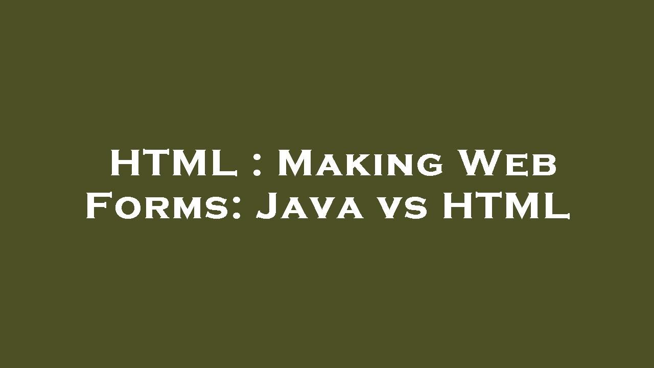Html Making Web Forms Java Vs Html Youtube
