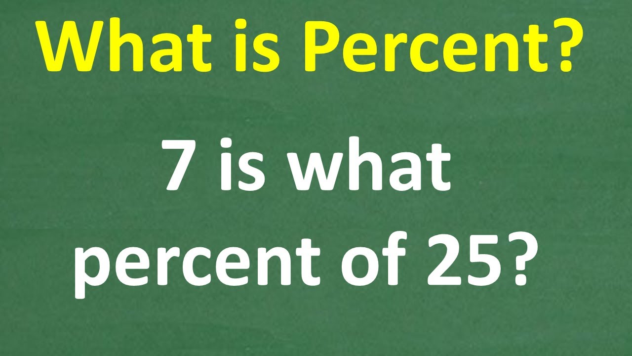 Basic Math Question What Is Percent 7 Is What Percent Of 25 Youtube