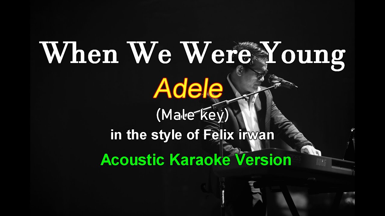 When We Were Young Adele Male Key Acoustic Karaoke Version Youtube