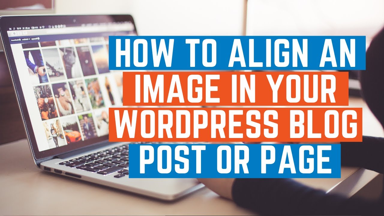 How To Align An Image In Your Wordpress Blog Post Or Page Youtube