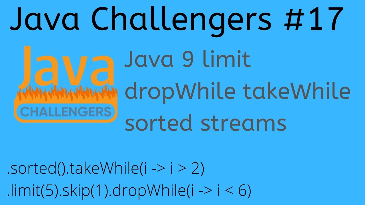 Java Challengers 17 Java9 Limit Dropwhile Takewhile Sorted Streams