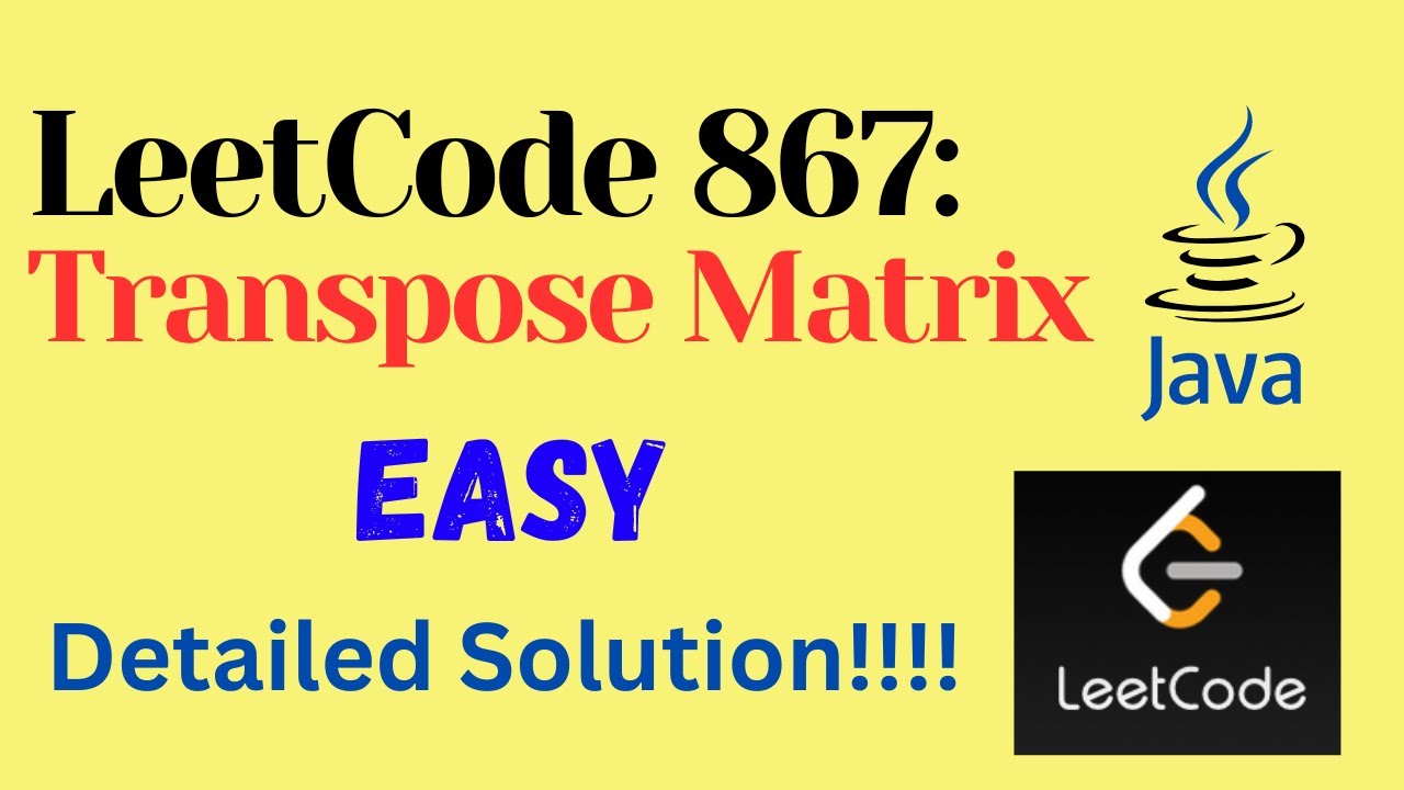 Leetcode 867 Transpose Matrix Easy Java Detailed Solution