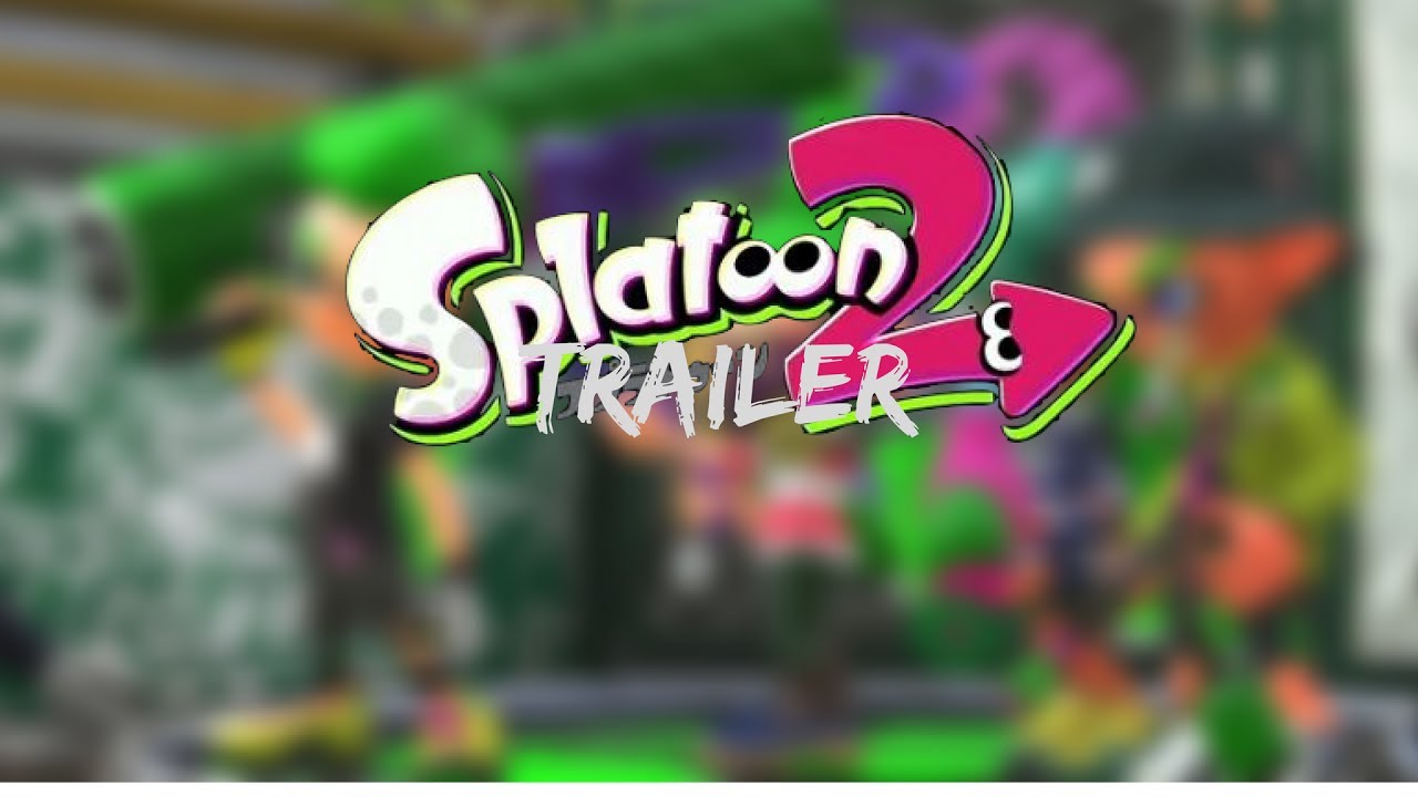 Splatoon 2 Trailer Youtube