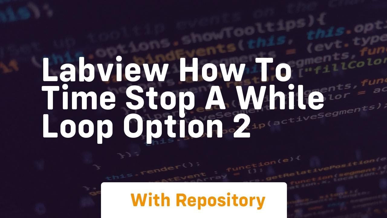 Labview How To Time Stop A While Loop Option 2 Youtube