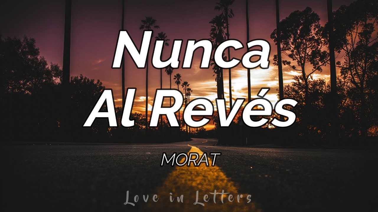Morat Nunca Al Revés Letra Youtube