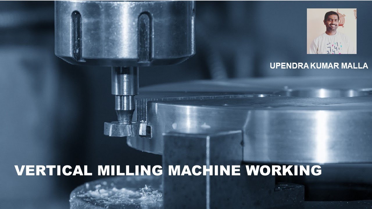 Vertical Milling Machine Working Working Principle Parts Milling