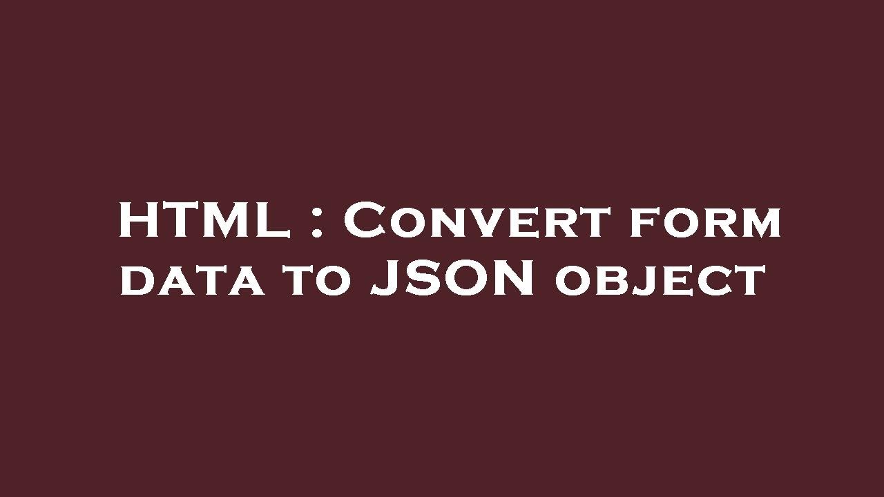 Html Convert Form Data To Json Object Youtube