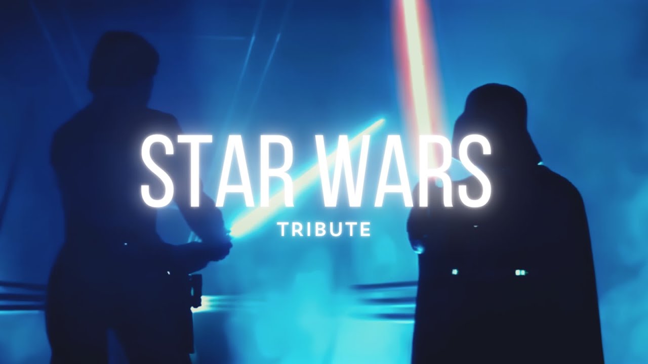 Star Wars Tribute Youtube