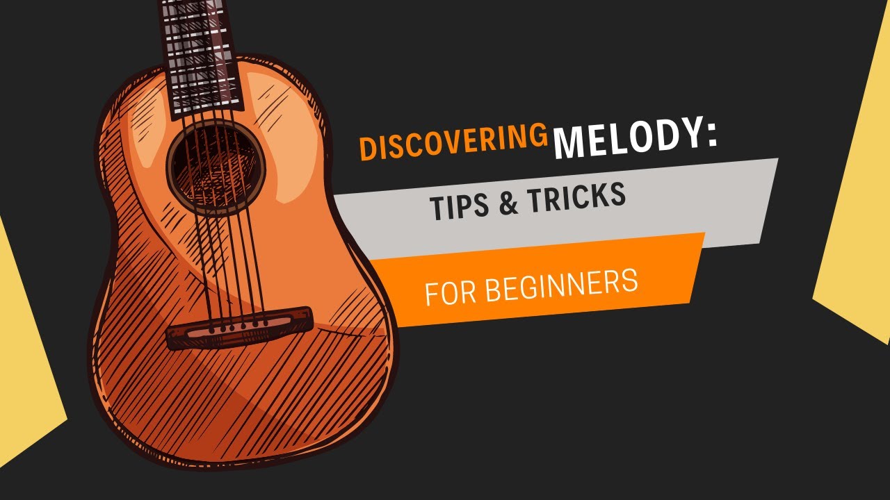 Discovering Melody Tips And Tricks For Beginners Youtube