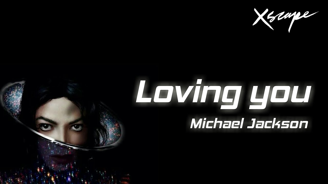 Loving You Xscape Michael Jackson Lyrics Youtube