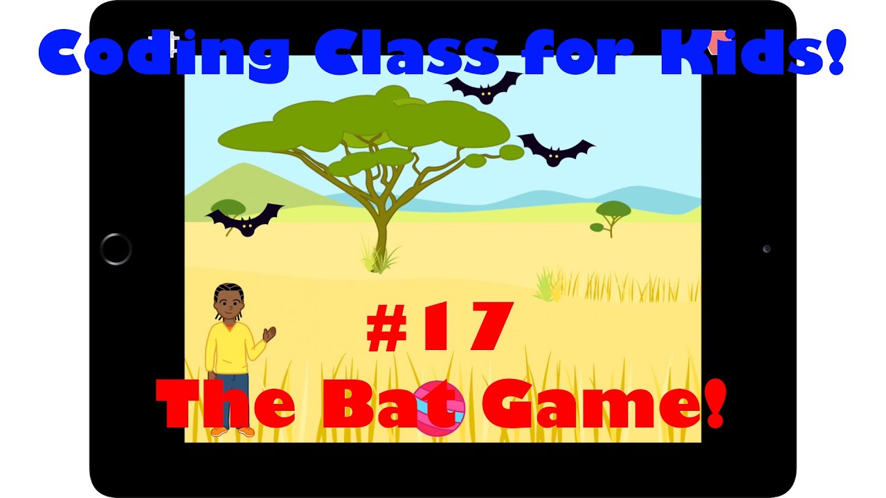 Coding Class For Kids 17 The Bat Game Youtube
