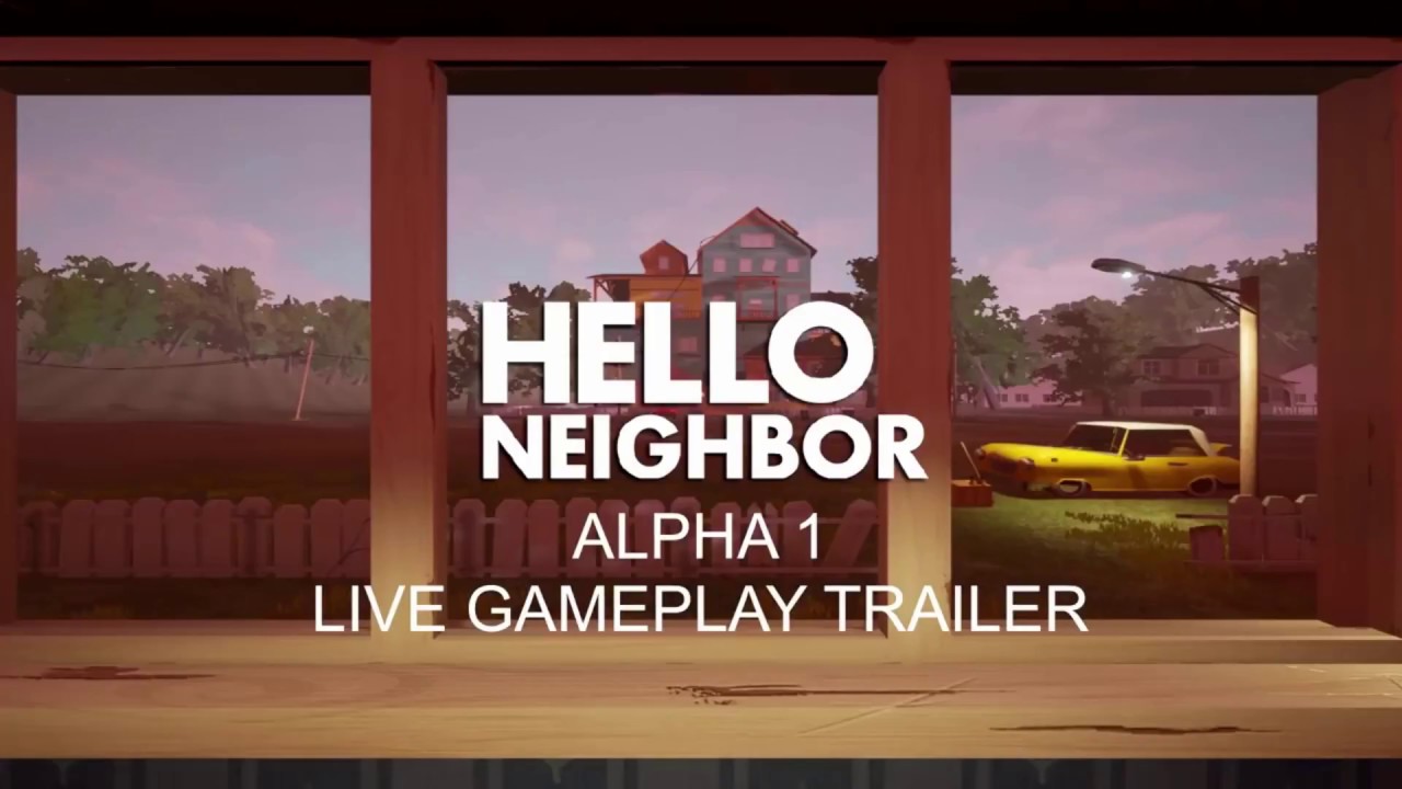 Hello Neighbor Trailer Gameplay Alpha 1 Youtube