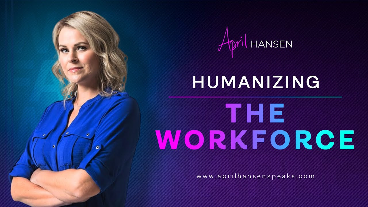 Humanizing The Workforce Youtube