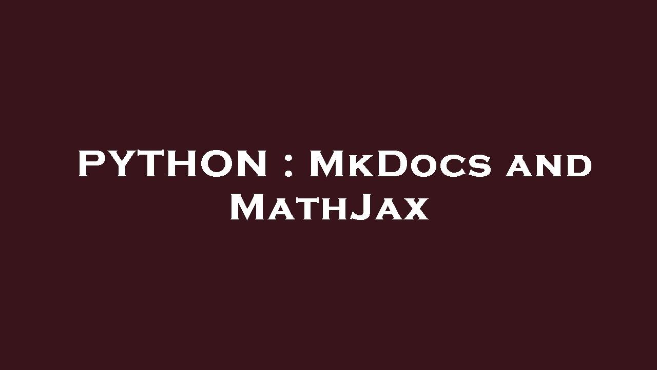 Python Mkdocs And Mathjax Youtube