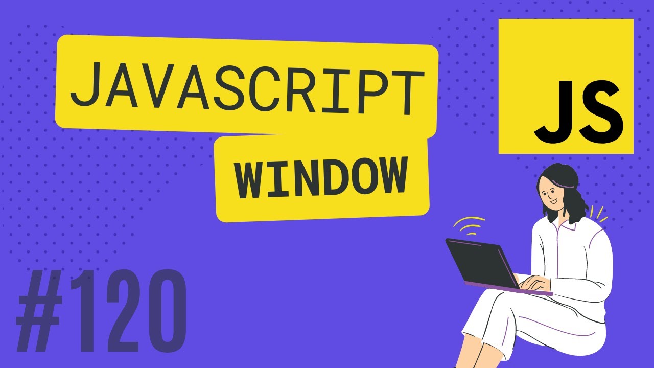 Javascript Tutorial 120 Window Youtube