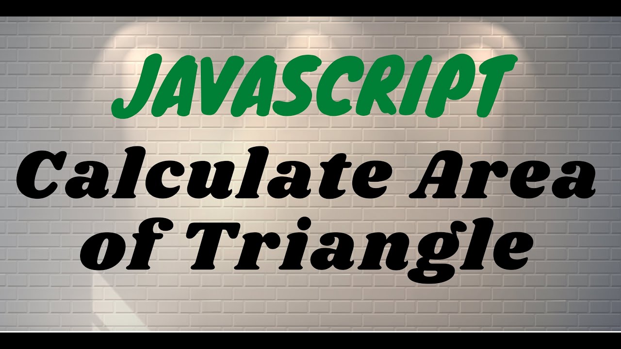 How To Calculate Area Of Triangle In Javascript Youtube