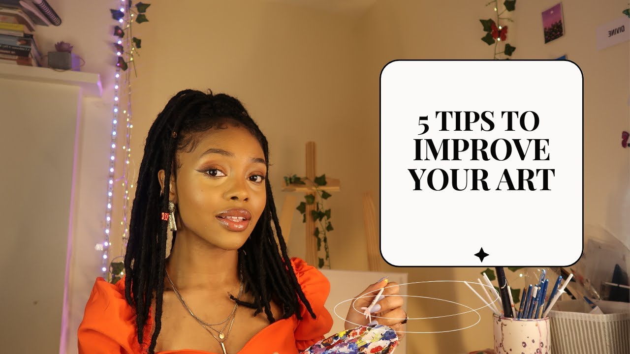 Tips And Advice To Help You Improve Your Art Youtube