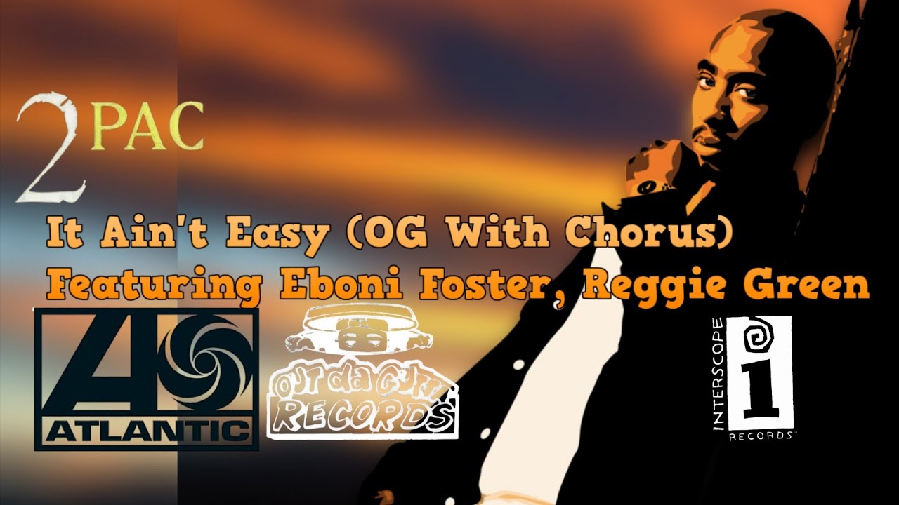 2pac Eboni Foster It Ain T Easy Og With Chorus Dirty Lyrics High