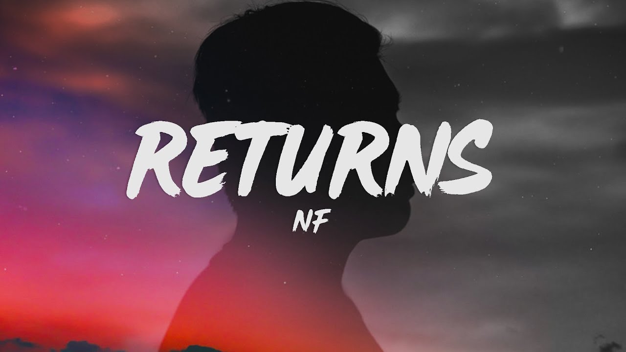 Nf Returns Lyrics Youtube Music