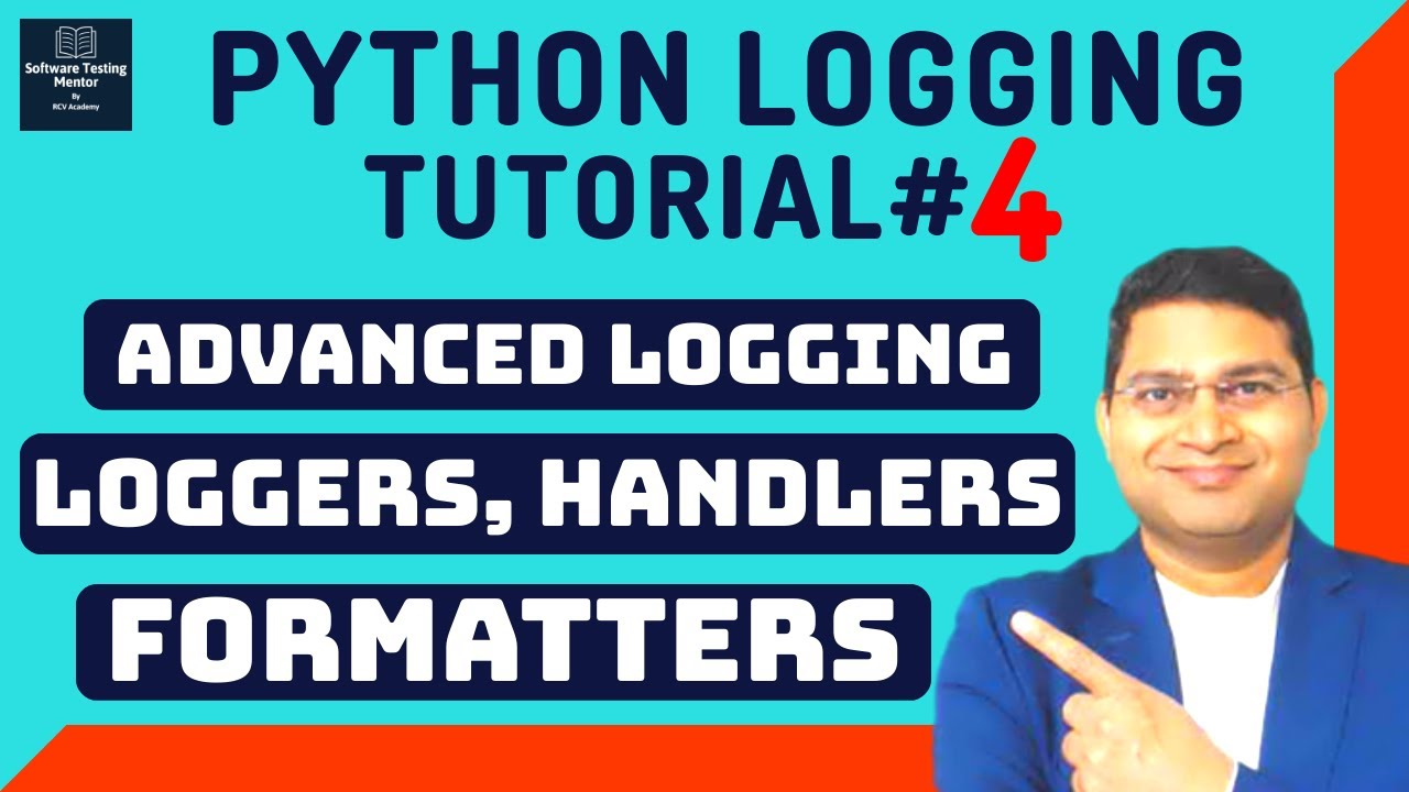 Python Logging Tutorial 4 Python Advanced Logging Loggers