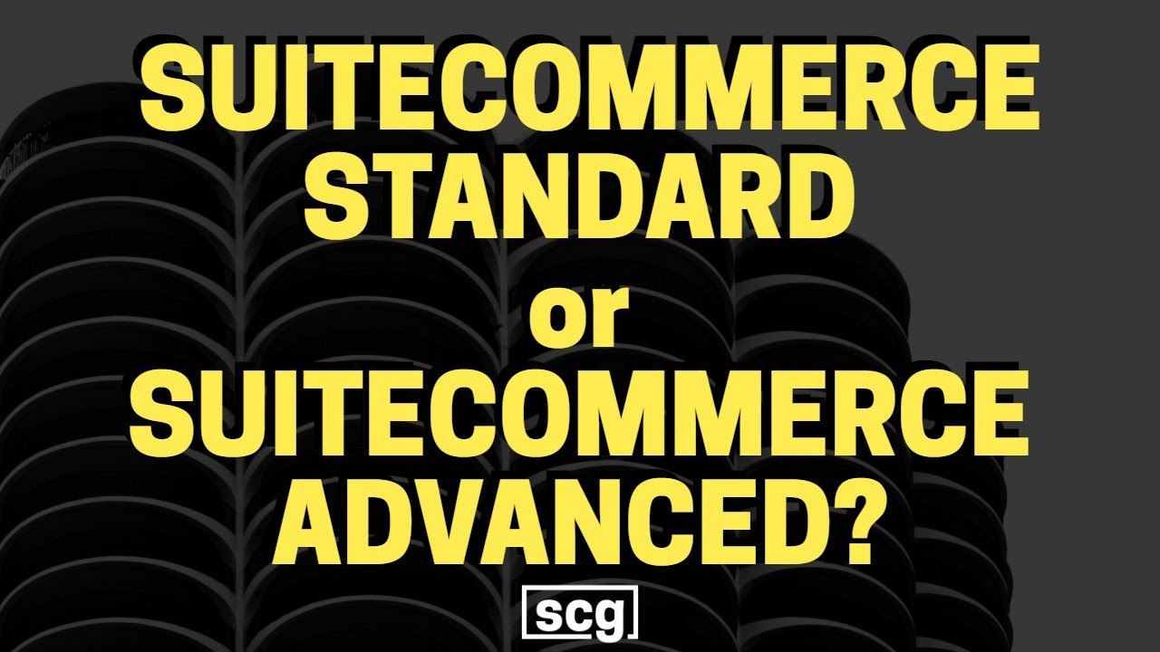 Netsuite Suitecommerce Standard Edition Vs Suitecommerce Advanced Youtube