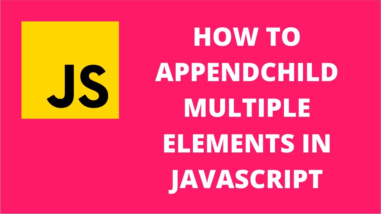 How To Appendchild Multiple Elements In Javascript Javascript