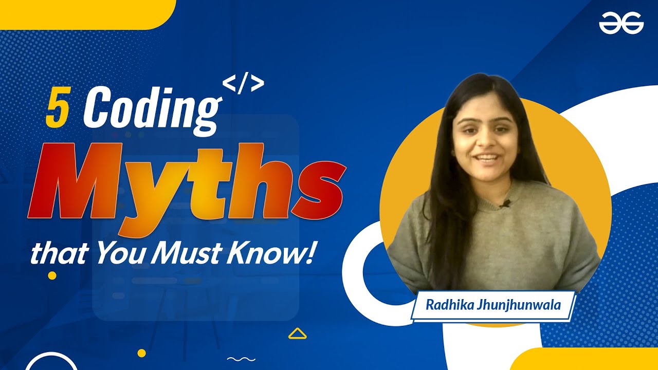 5 Coding Myths That You Must Know Geeksforgeeks Youtube