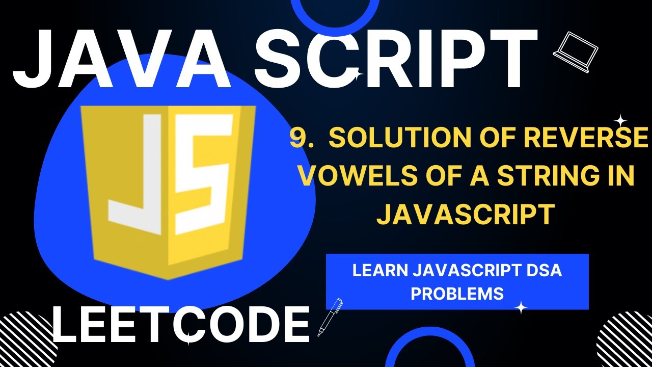 7 Leetcode Solution Of Reverse Vowels Of A String In Javascript
