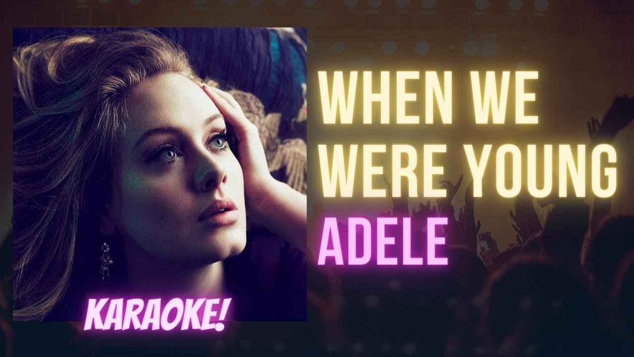 When We Were Young Adele Karaoke Songs With Lyrics Original Key