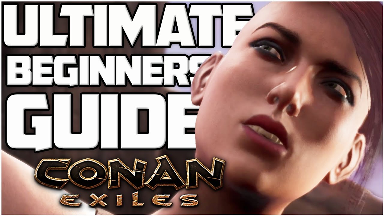 Your First Steps In Conan Exiles Ultimate Beginners Guide Ep 1 Youtube