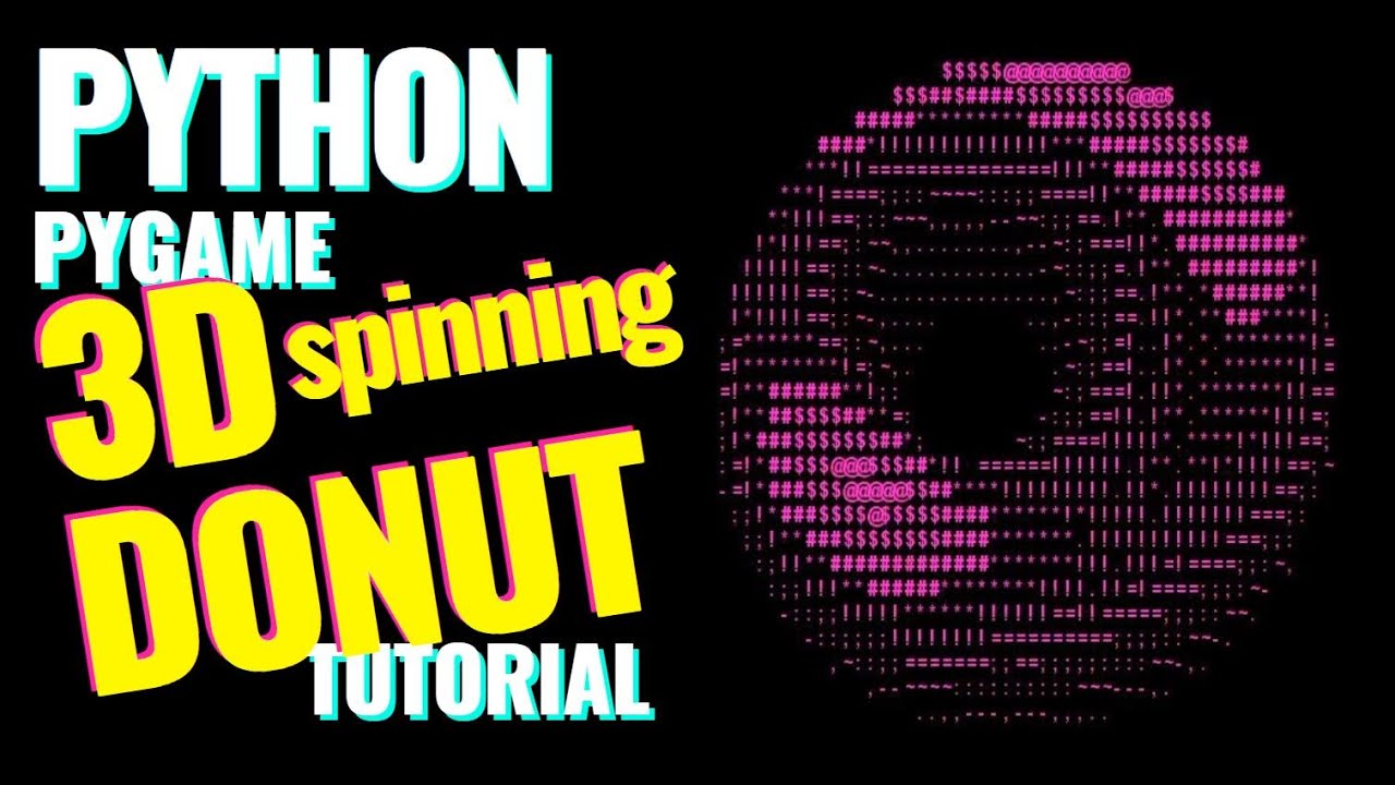 Python Pygame 3d Ascii Spinning Donut Tutorial Youtube