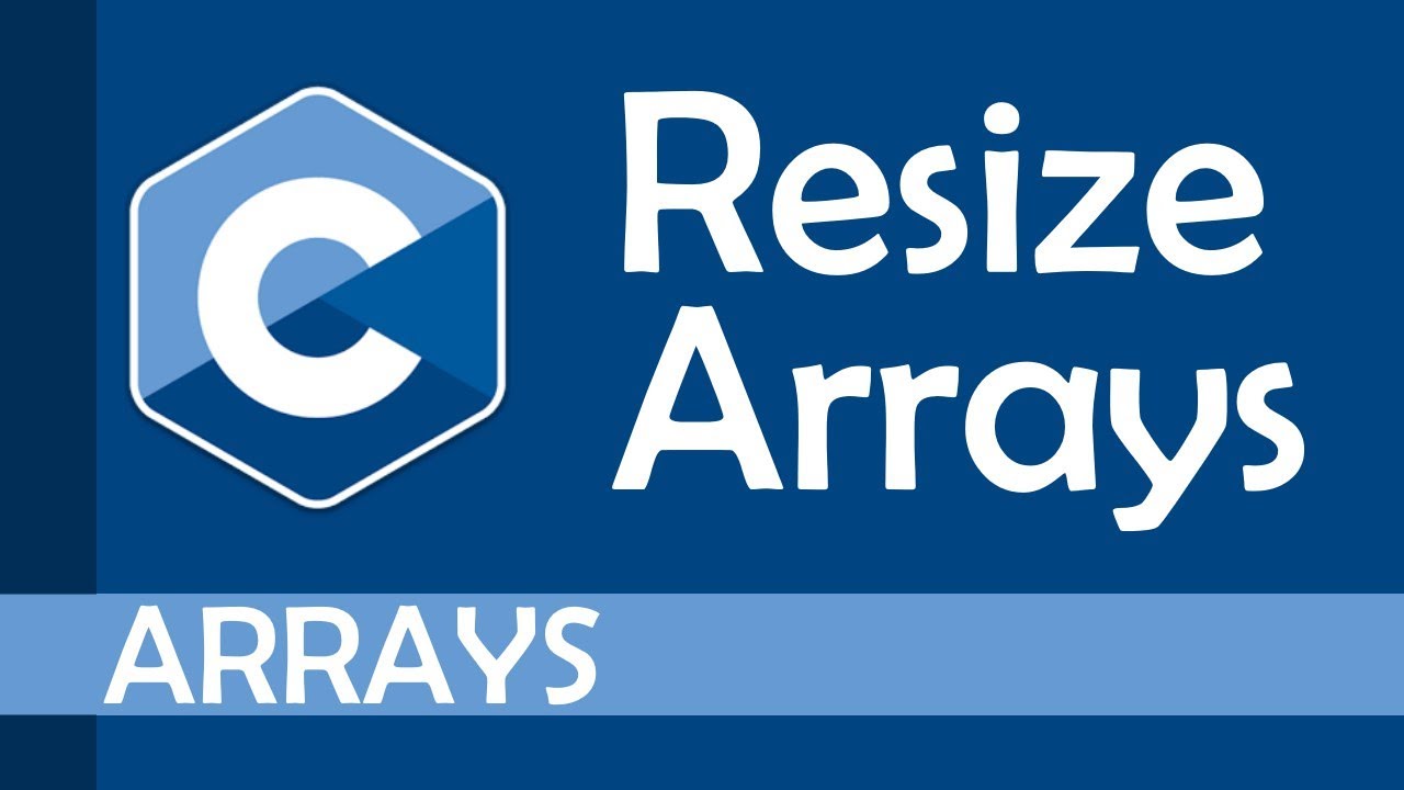 How To Resize An Array In C Part 1 Youtube