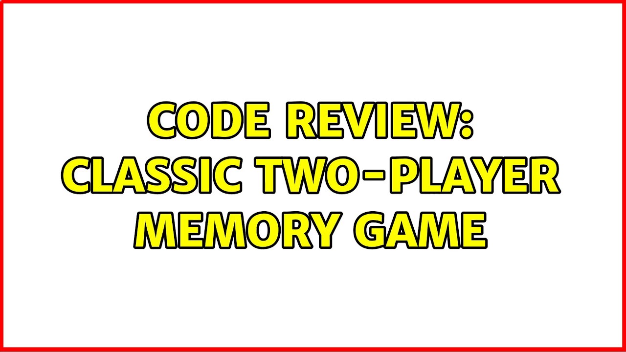 Code Review Classic Two Player Memory Game 2 Solutions Youtube
