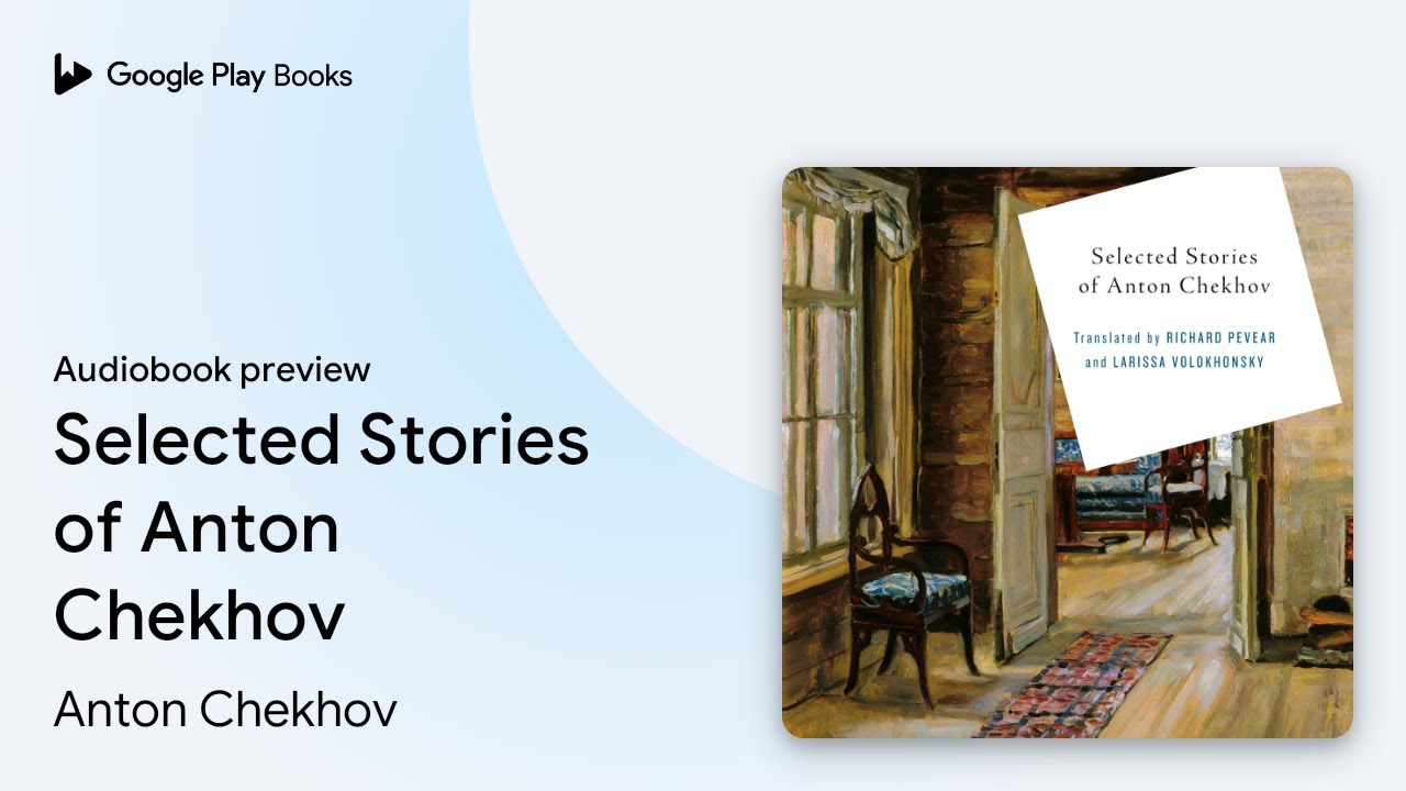 Selected Stories Of Anton Chekhov By Anton Chekhov Audiobook Preview