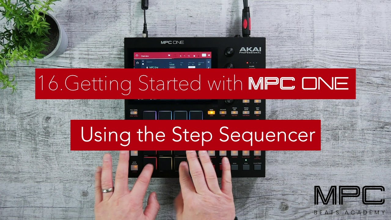 Getting Started With Mpc One Lesson 16 Using The Step Sequencer