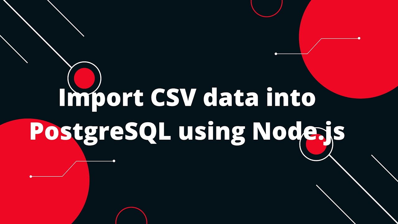 Import Csv Data Into Postgresql Using Node Js Youtube
