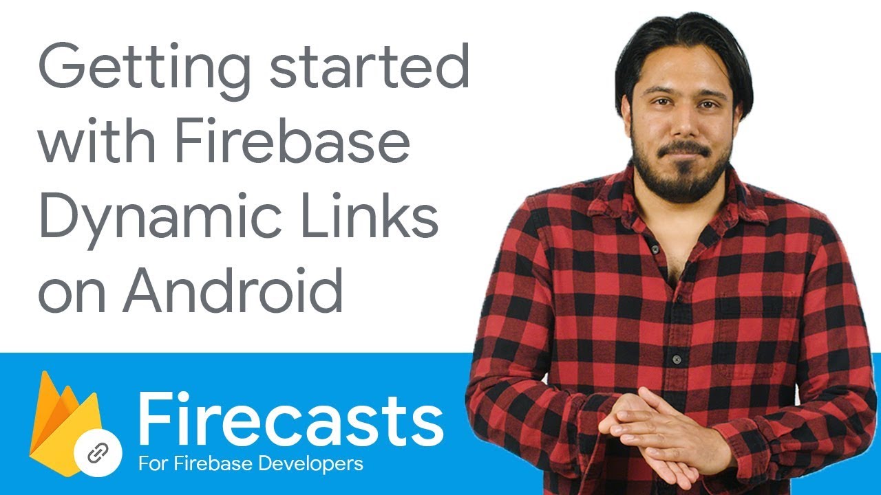 Getting Started With Firebase Dynamic Links On Android Firecasts