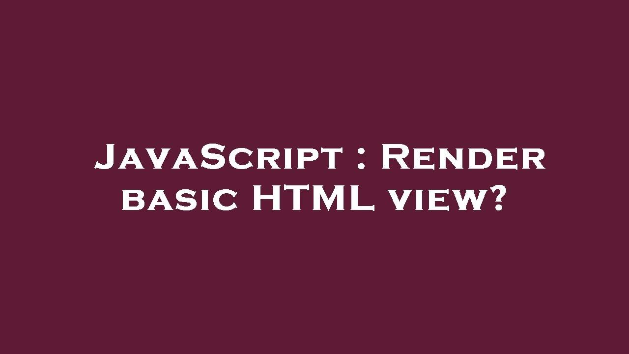 Javascript Render Basic Html View Youtube