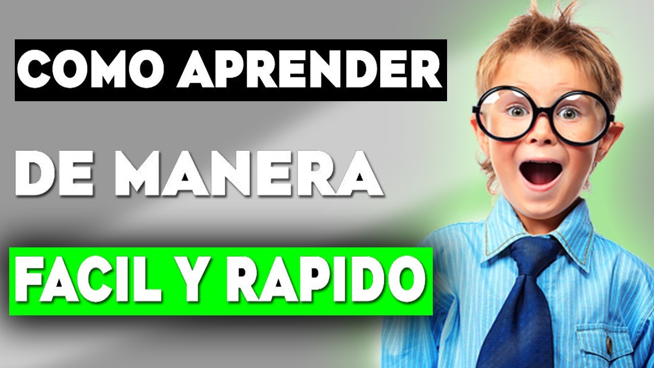 Como Aprender Más Rápido Y Fácil Cualquier Cosa Youtube