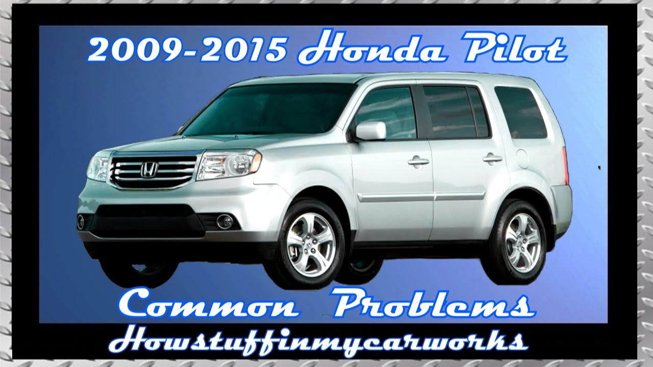 Honda Pilot 2nd Gen 2009 To 2015 Common Problems Issues Defects