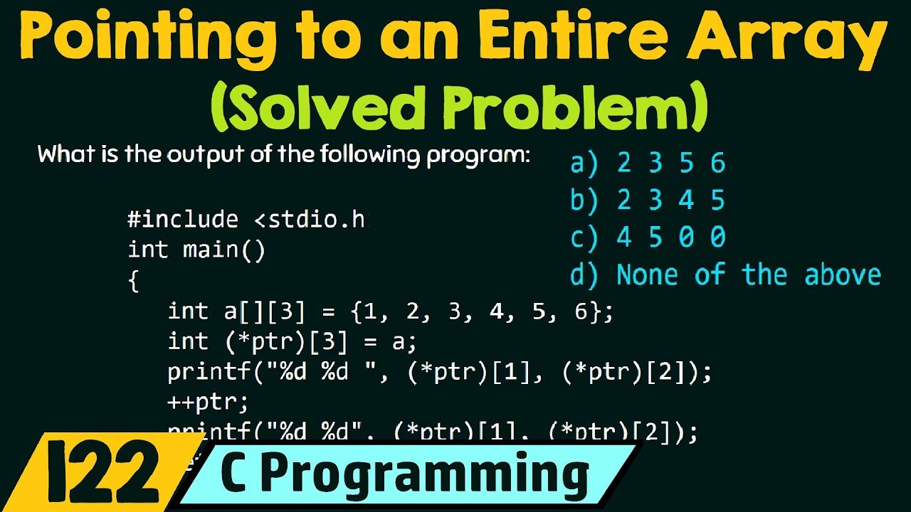 Pointer Pointing To An Entire Array Solved Problem Youtube