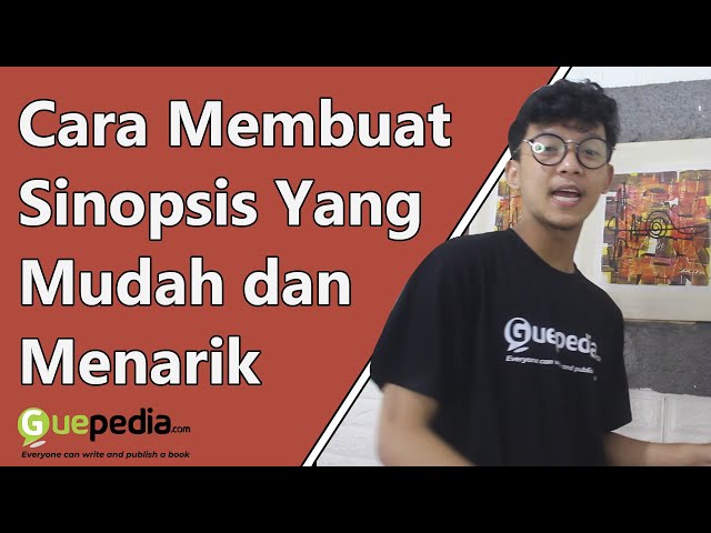 Panduan Lengkap Cara Membuat Sinopsis Yang Menarik Dan Informatif