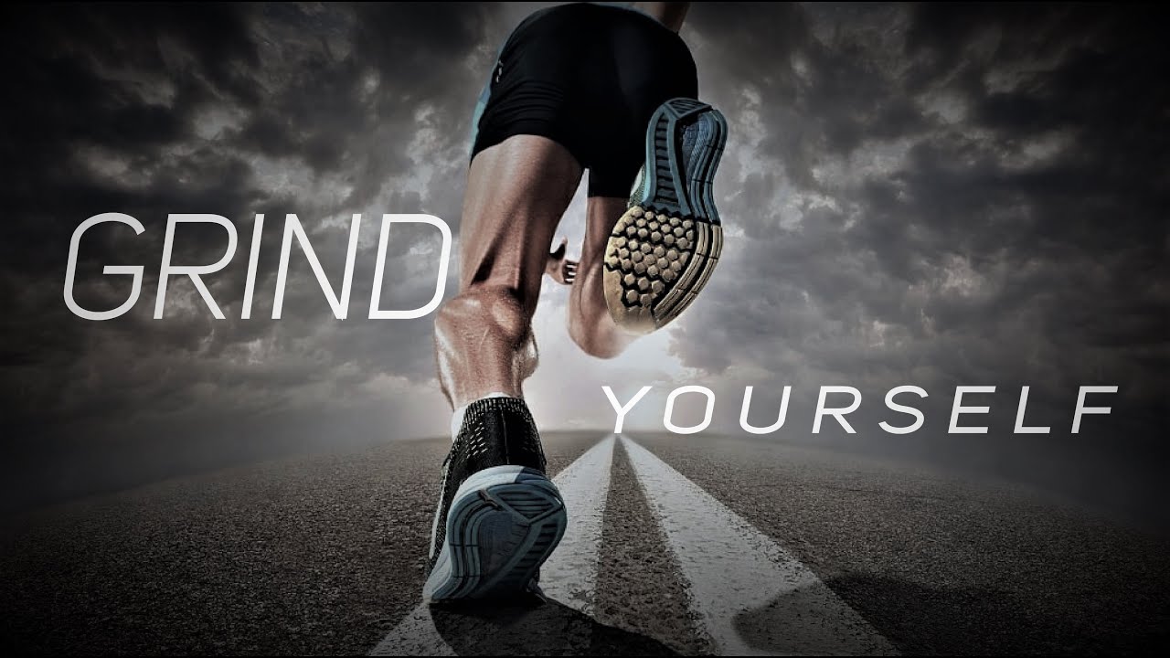 Grind Yourself Inspirational Video Youtube